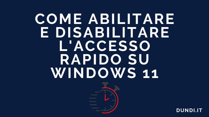 Come Abilitare e Disabilitare L'Accesso Rapido su Windows 11