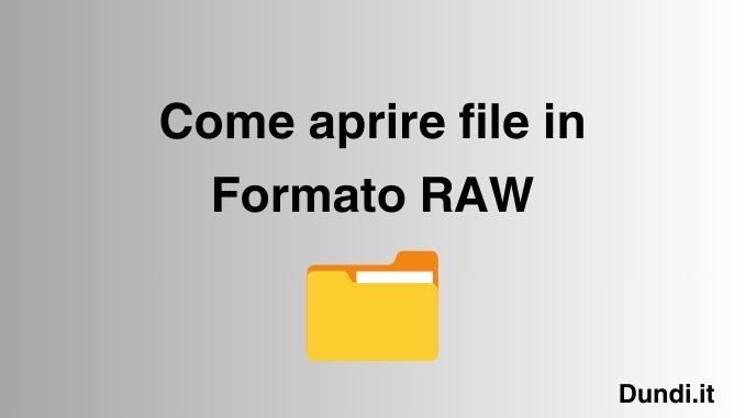 Come aprire file in Formato RAW: Windows, MAC e Online